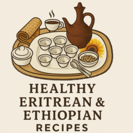 Hilbet ሕልበት - Healthy Eritrean and Ethiopian Recipes
